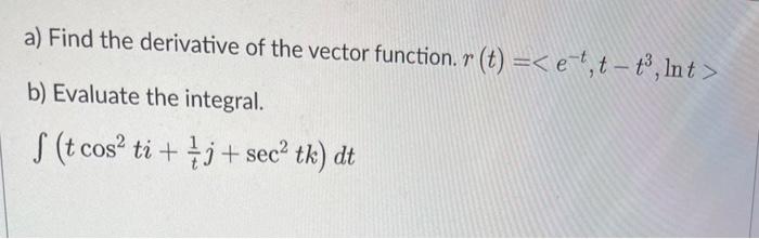 Solved a) Find the derivative of the vector function. | Chegg.com