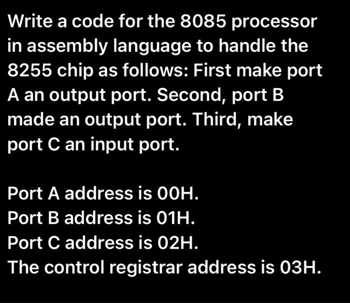 Solved Write a code for the 8085 processor in assembly | Chegg.com