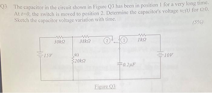 Solved The capacitor in the circuit shown in Figure Q3 has | Chegg.com