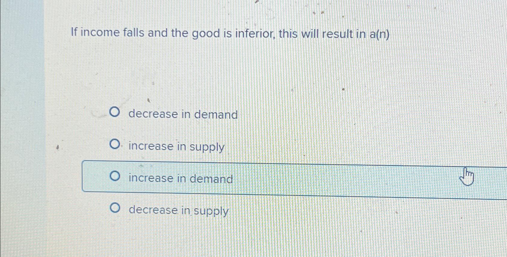 Solved If income falls and the good is inferior, this will | Chegg.com