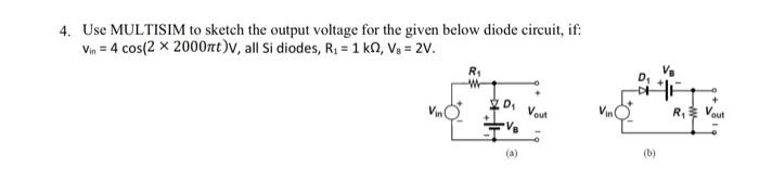 Solved 4. Use MULTISIM to sketch the output voltage for the | Chegg.com