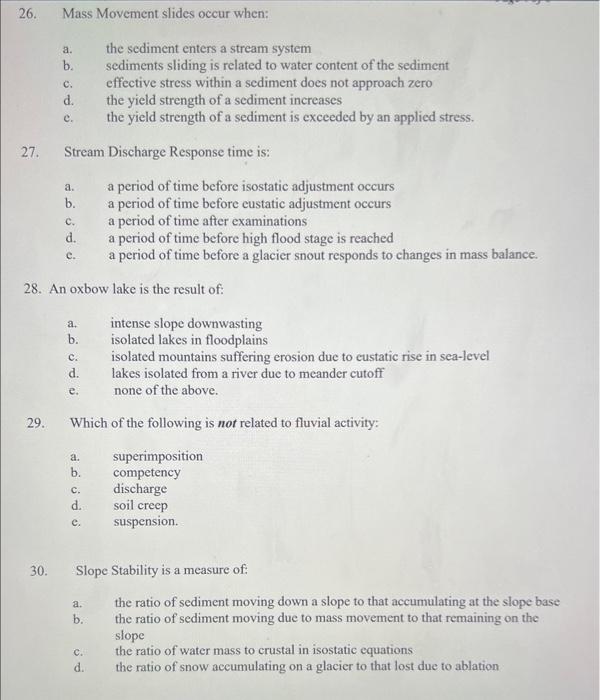 [Solved]: 26. Mass Movement slides occur when: a. the sedim