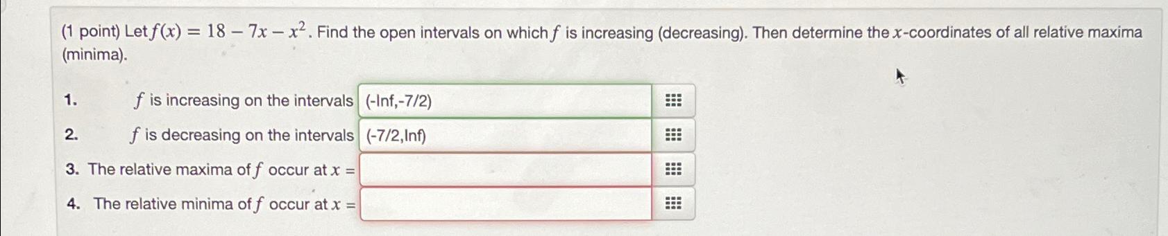 Solved (1 ﻿point) ﻿Let f(x)=18-7x-x2. ﻿Find the open | Chegg.com