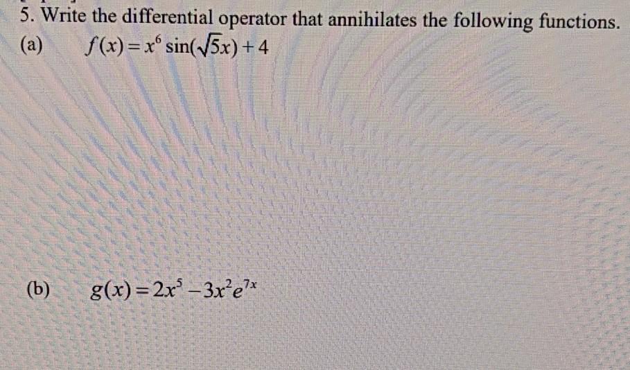 Solved 5. Write the differential operator that annihilates | Chegg.com