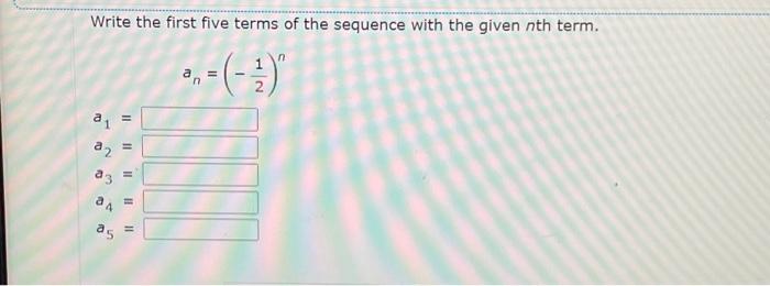 Solved Write the first five terms of the sequence with the | Chegg.com