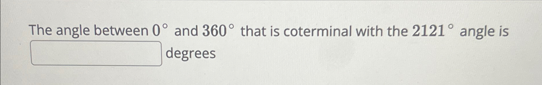 Solved The angle between 0° ﻿and 360° ﻿that is coterminal | Chegg.com
