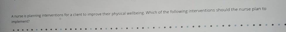 Solved A nurse is planning interventions for a client to | Chegg.com