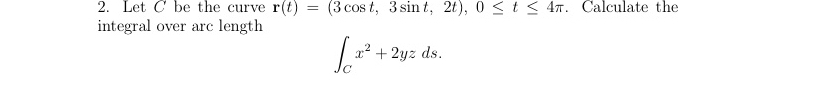 Solved Let C ﻿be the curve r(t)=(3cost,3sint,2t),0≤t≤4π. | Chegg.com