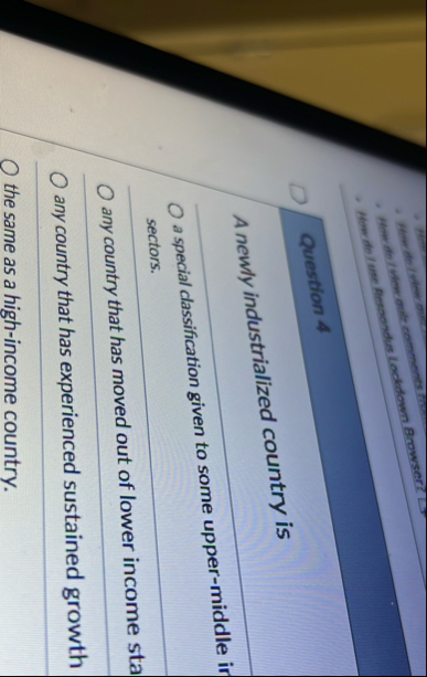 [Solved]: Question 4 A newly industrialized country is a spe