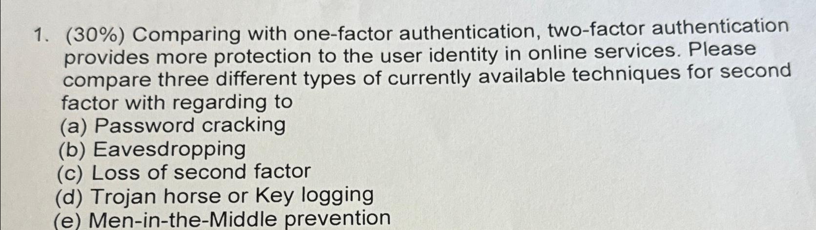 Solved (30%) ﻿Comparing with one-factor authentication, | Chegg.com