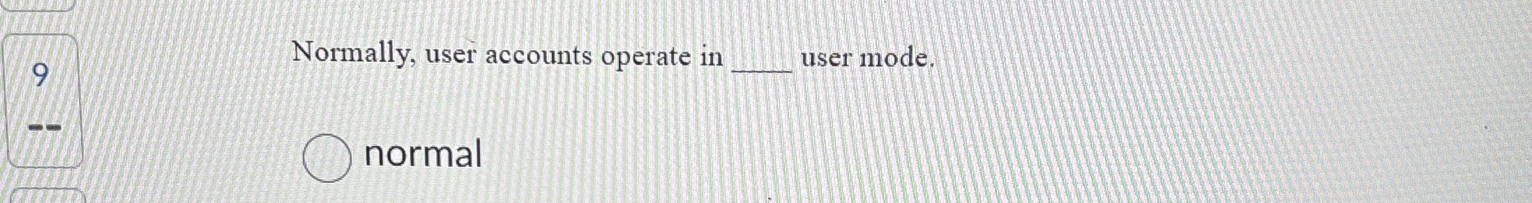 Solved Normally, user accounts operate inuser mode. | Chegg.com