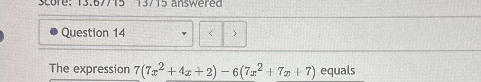 Solved The expression 7(7x2+4x+2)-6(7x2+7x+7) ﻿equals | Chegg.com