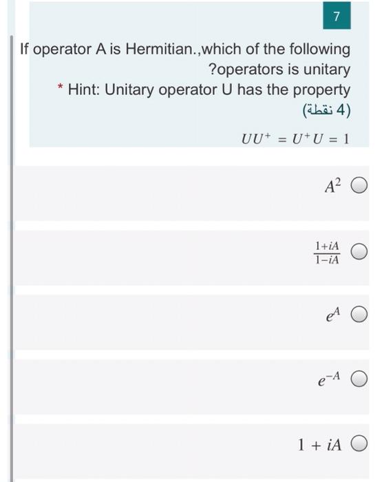 Solved 7 If operator A is Hermitian., which of the following | Chegg.com