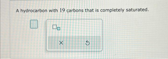 Solved A hydrocarbon with 19 c̣arbons that is completely | Chegg.com