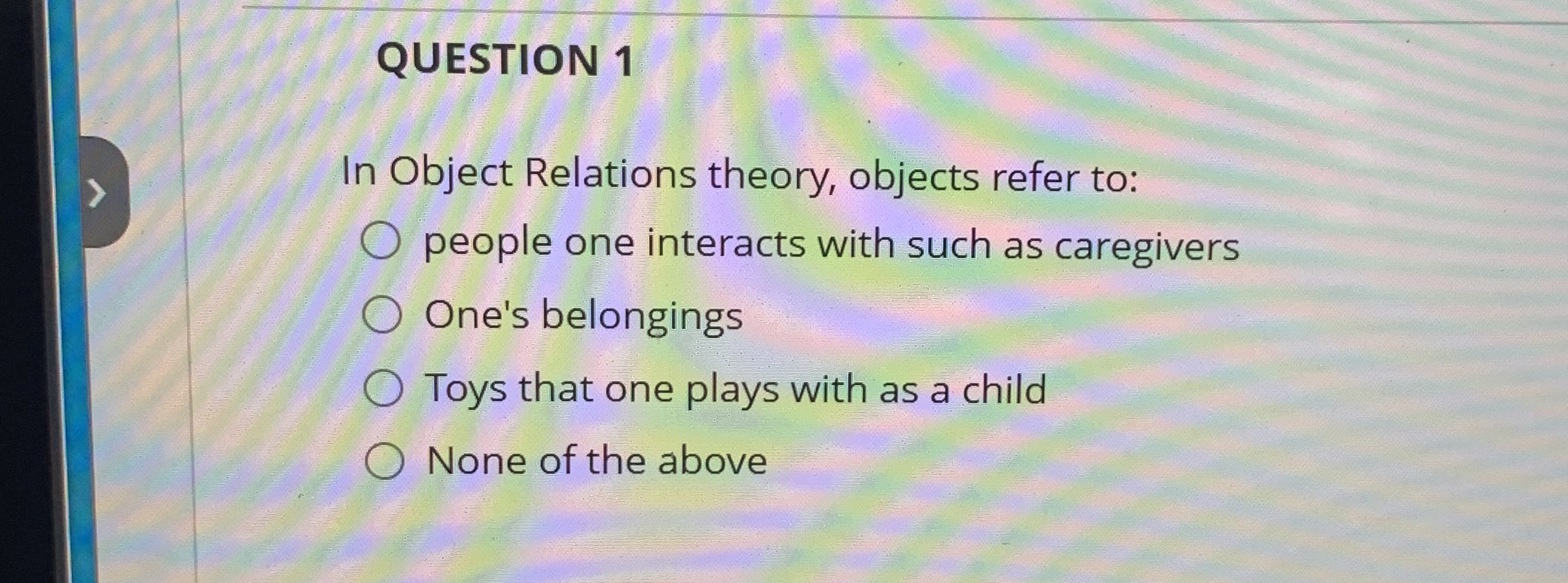 Solved QUESTION 1 In Object Relations theory, objects refer | Chegg.com