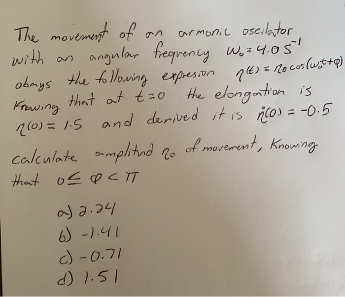 Solved The movement of an armonic oscilator, with an angular | Chegg.com