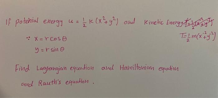 Solved If potenial energy us u = 1/2 K (x² + y²) and Kinetic | Chegg.com