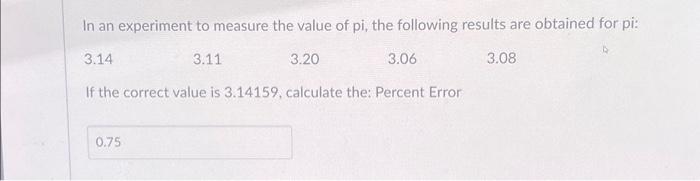 Solved In an experiment to measure the value of pi, the | Chegg.com