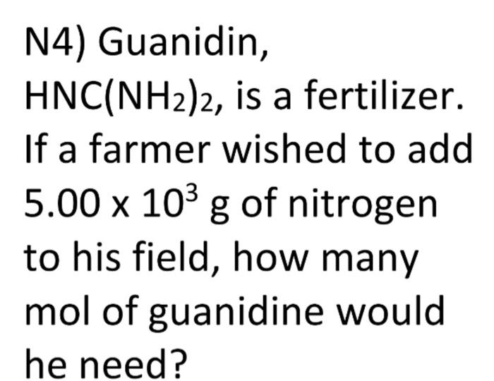 Solved N4) Guanidin, HNC(NH2)2, is a fertilizer. If a farmer | Chegg.com