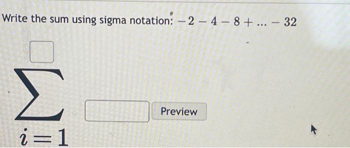 Solved Write the sum using sigma notation: -2 -4 -8 + ... - | Chegg.com