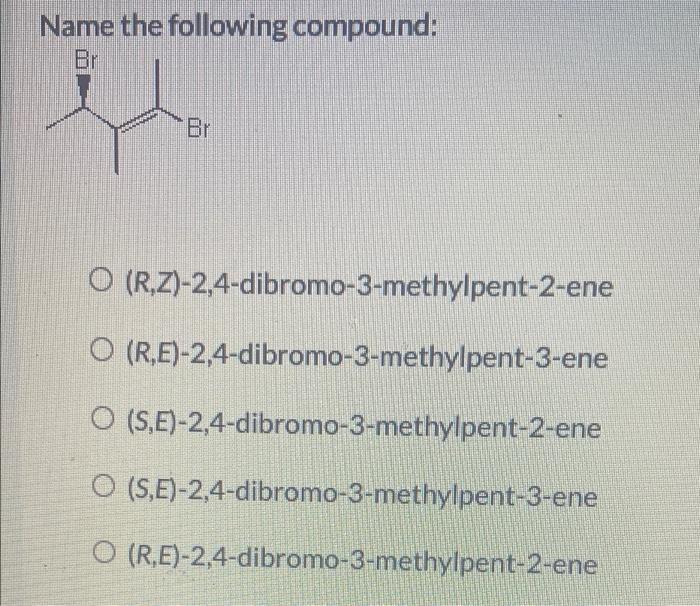 Solved Name the following compound: Br. O | Chegg.com