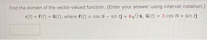 Solved Find the domain of the vector-valued function. (Enter | Chegg.com