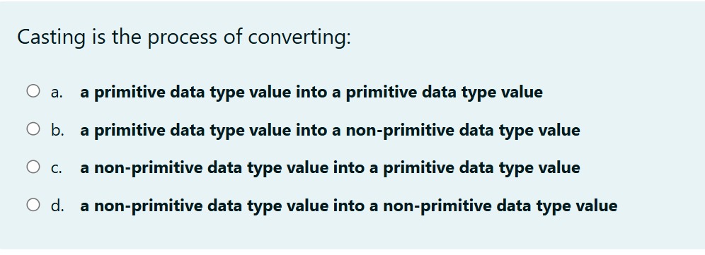 Solved Casting is the process of converting:a. ﻿a primitive | Chegg.com