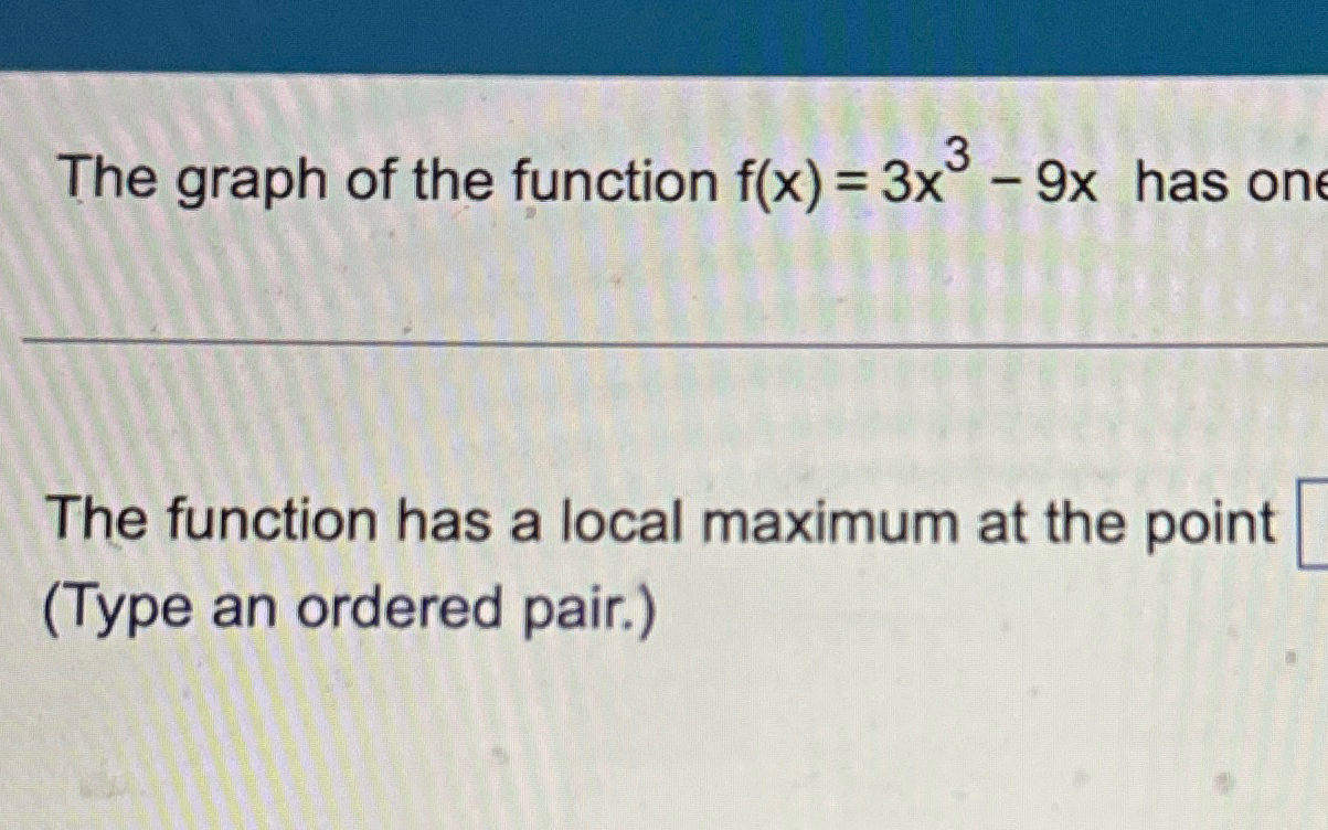 Solved The graph of the function f(x)=3x3-9x ﻿has onThe | Chegg.com