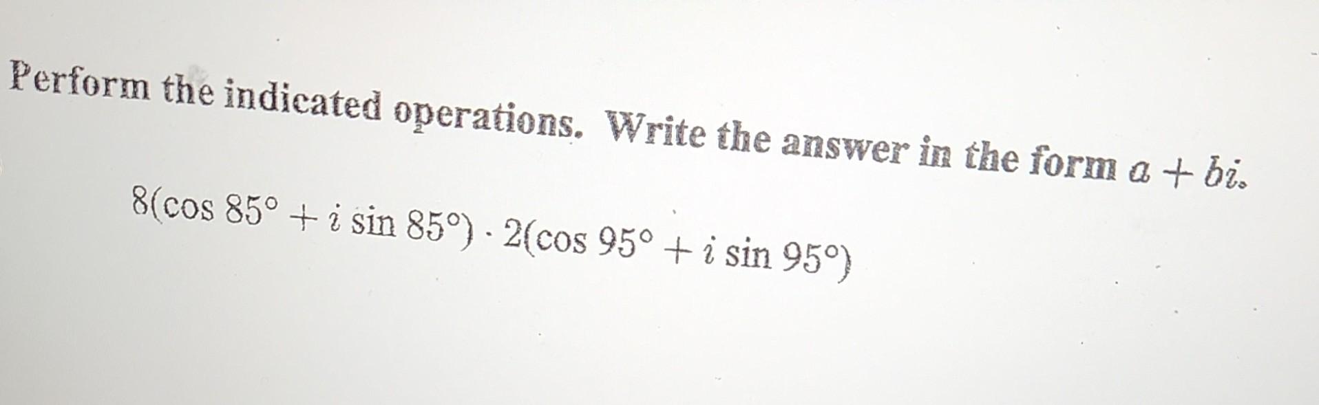 Solved Perform the indicated operations. Write the answer in | Chegg.com