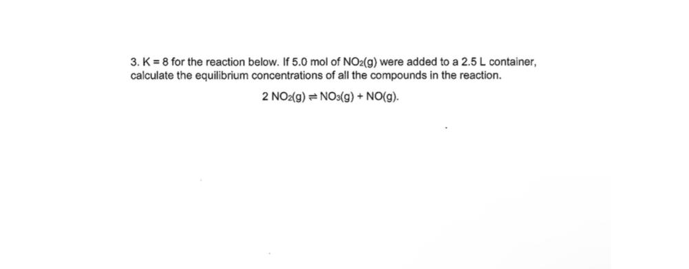 Solved K=8 ﻿for the reaction below. If 5.0mol of NO2(g) | Chegg.com