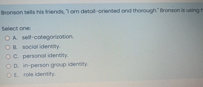 Solved Bronson tells his friends, "I am detail-oriented and | Chegg.com