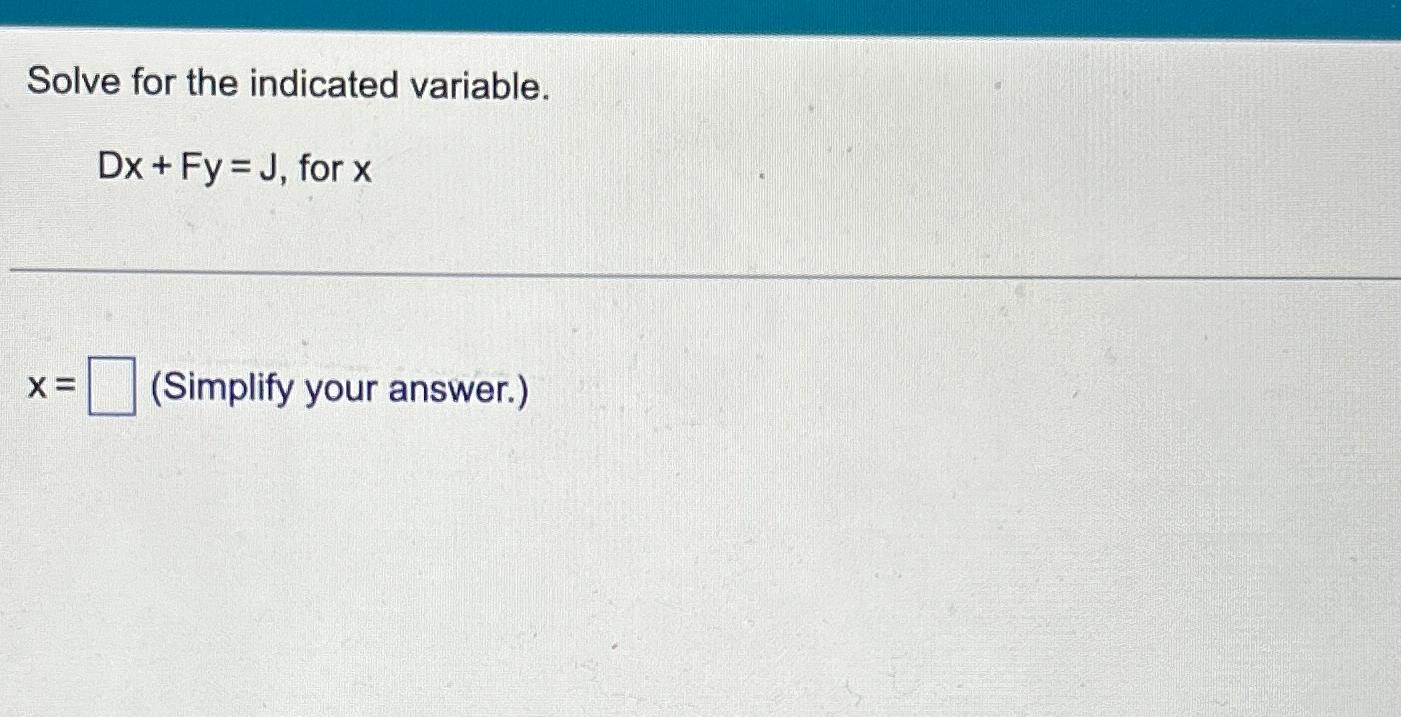 Solved Solve for the indicated variable.Dx+Fy=J, ﻿for | Chegg.com