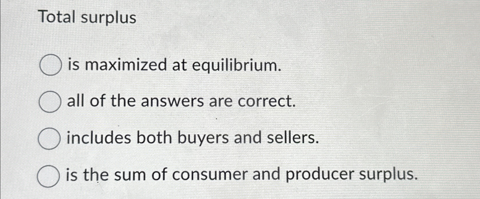 Solved Total surplusis maximized at equilibrium.all of the | Chegg.com