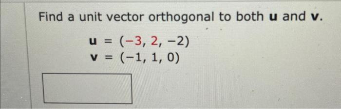 Solved Find a unit vector orthogonal to both u and v. | Chegg.com