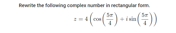Solved Rewrite the following complex number in rectangular | Chegg.com