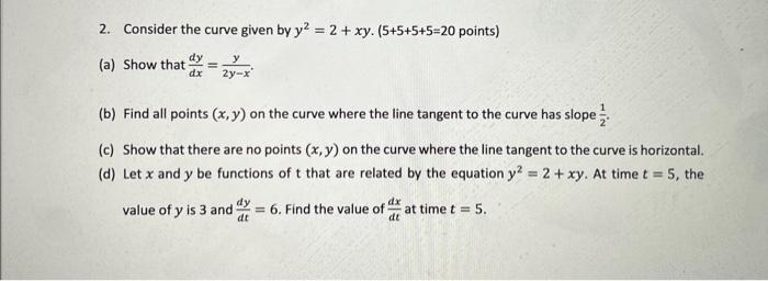 Solved 2. Consider the curve given by y2=2+xy. (5+5+5+5=20 | Chegg.com