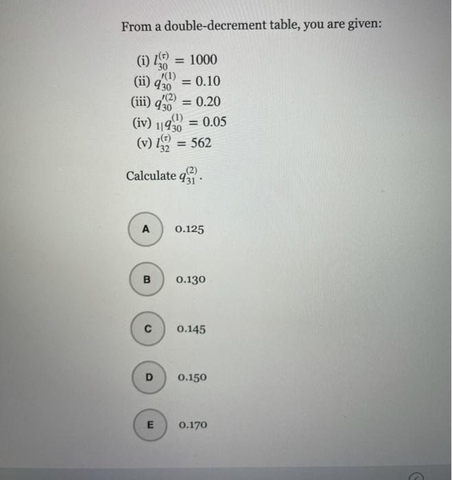 Solved From a double-decrement table, you are given: (i) 10 | Chegg.com