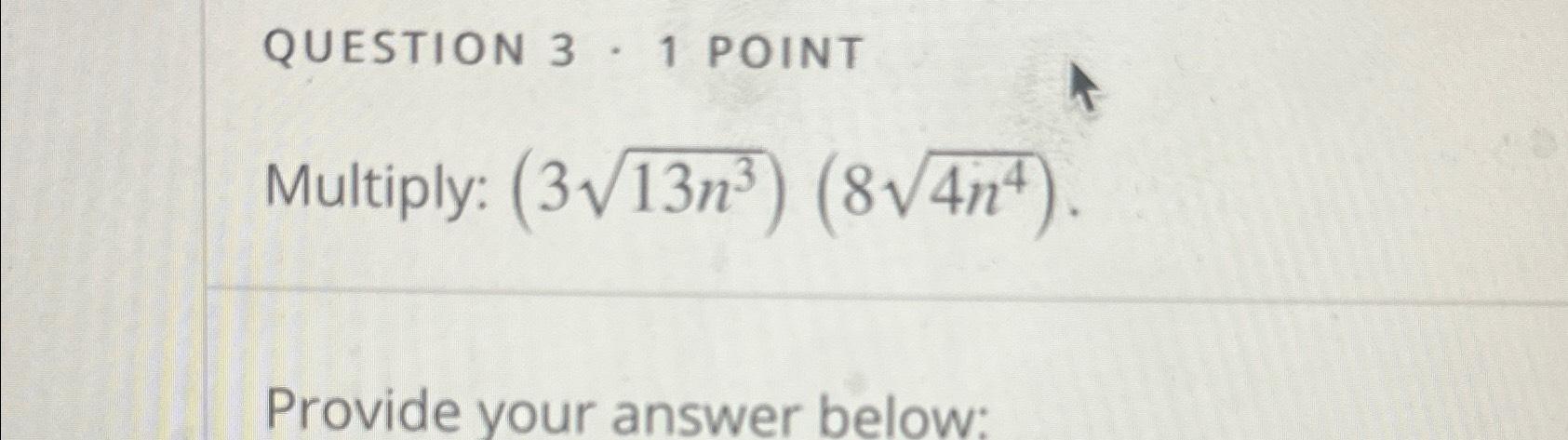 Solved QUESTION 3 - 1 ﻿POINTMultiply: | Chegg.com