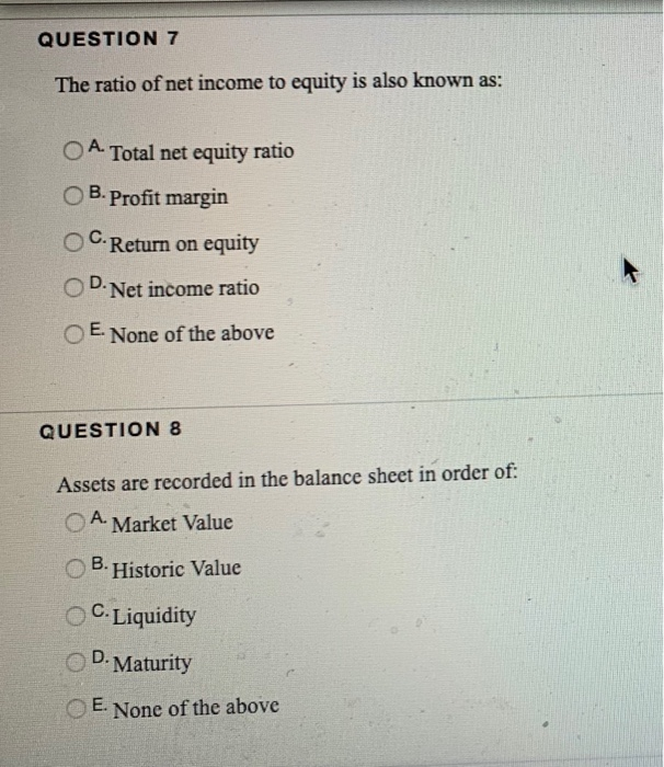 Solved QUESTION 7 The ratio of net income to equity is also | Chegg.com