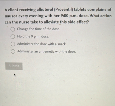 Solved A client receiving albuterol (Proventil) ﻿tablets | Chegg.com