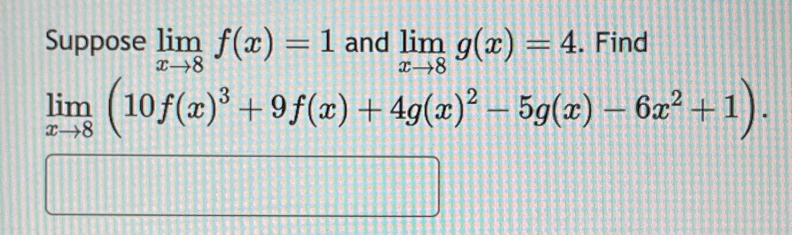 Solved Suppose limx→8f(x)=1 ﻿and limx→8g(x)=4. | Chegg.com