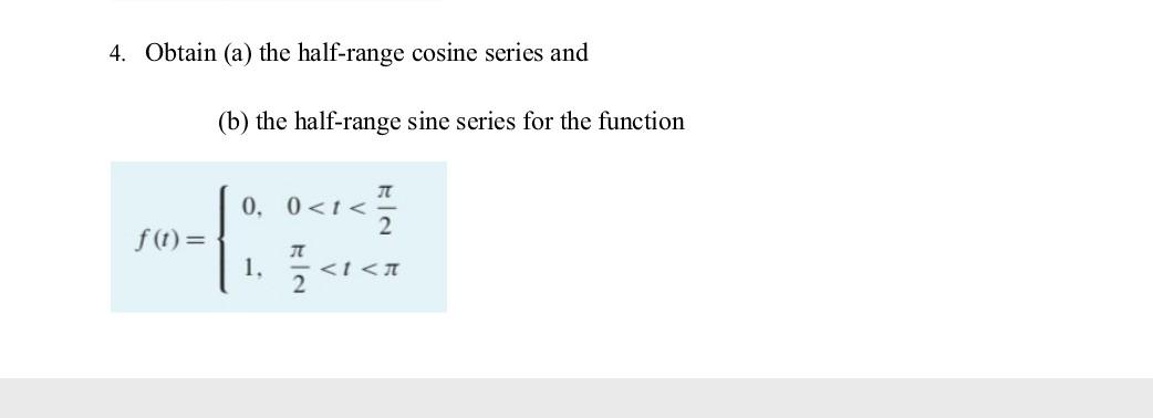 Solved 4. Obtain (a) the half-range cosine series and (b) | Chegg.com