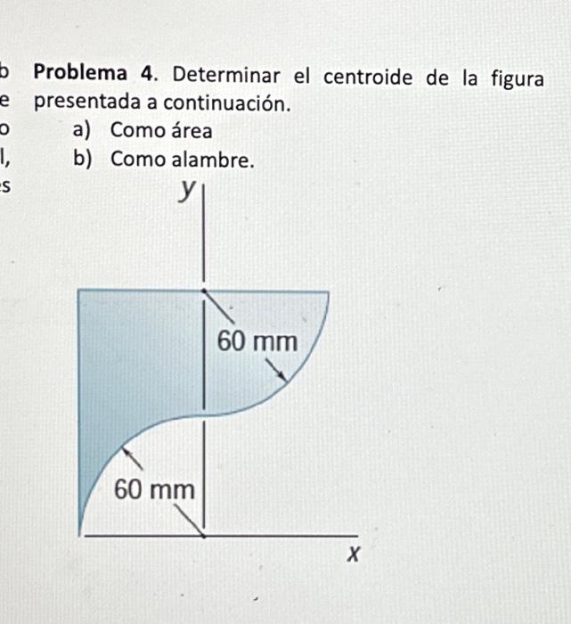 Solved b Problema 4. Determinar el centroide de la figura e | Chegg.com
