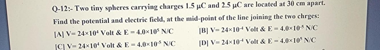 Solved Q-12:- ﻿Two tiny spheres carrying charges 1.5μC ﻿and | Chegg.com