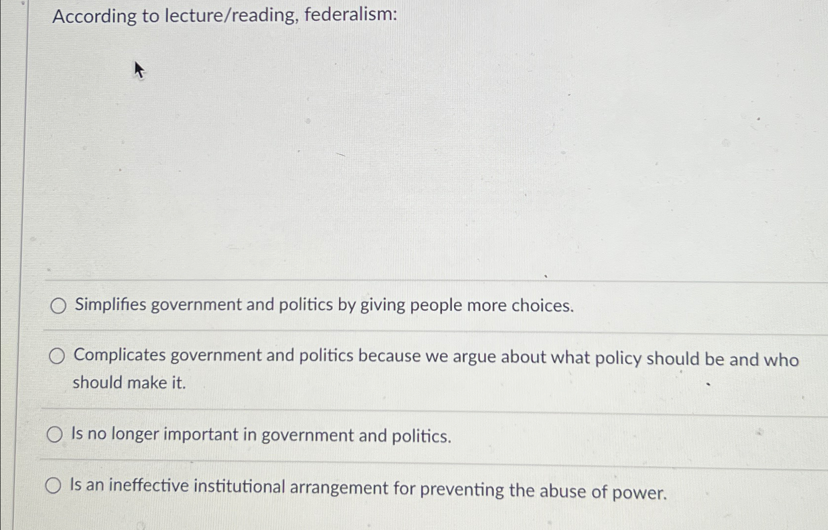 Solved According to lecture/reading, ﻿federalism:Simplifies | Chegg.com