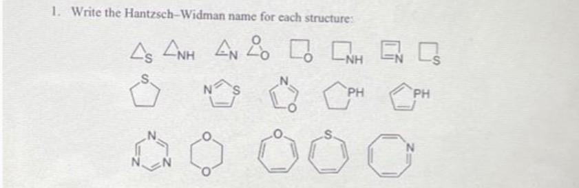 Solved 1. Write the Hantzsch-Widman name for each structure: | Chegg.com
