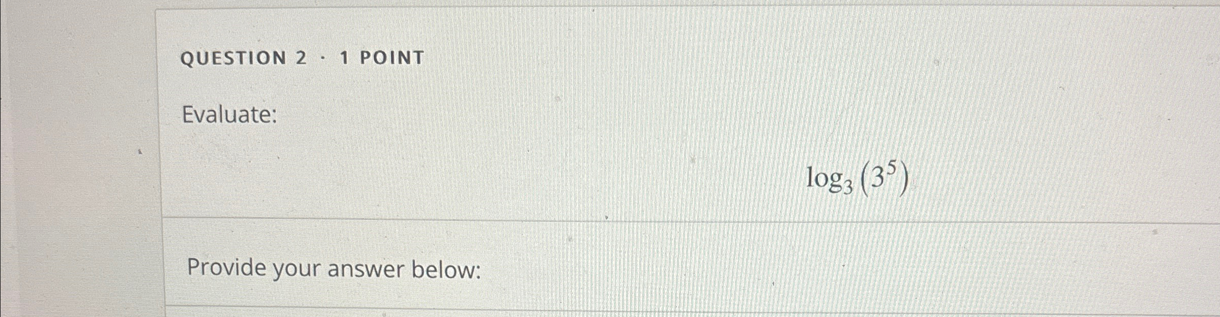 Solved QUESTION 2 - 1 ﻿POINTEvaluate:log3(35)Provide your | Chegg.com