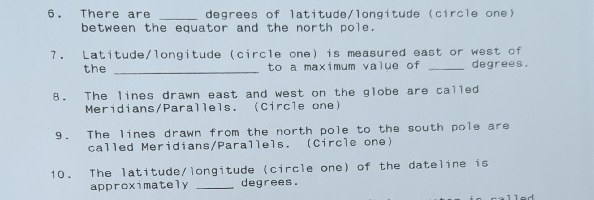 Solved 6. There are degrees of latitude/longitude (circle | Chegg.com