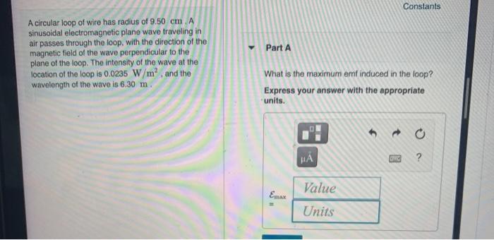 Solved Constants Part A A circular loop of wire has radius | Chegg.com