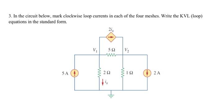 Solved 3. In the circuit below, mark clockwise loop currents | Chegg.com